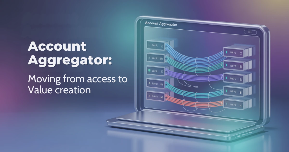Account Aggregator: Moving from Access to Value Creation
